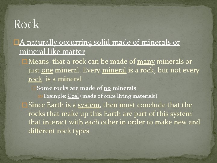 Rock A naturally occurring solid made of minerals