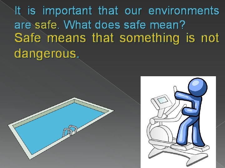Environment a Not dangerous Familiar b an environment