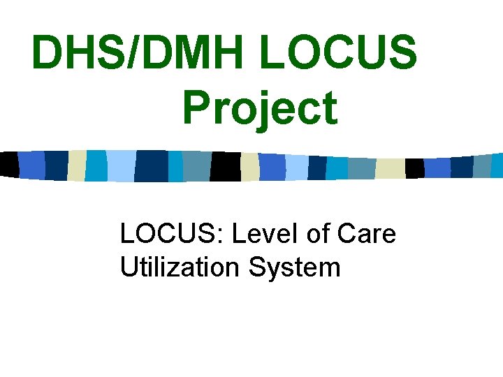 DHSDMH LOCUS Project LOCUS Level of Care Utilization