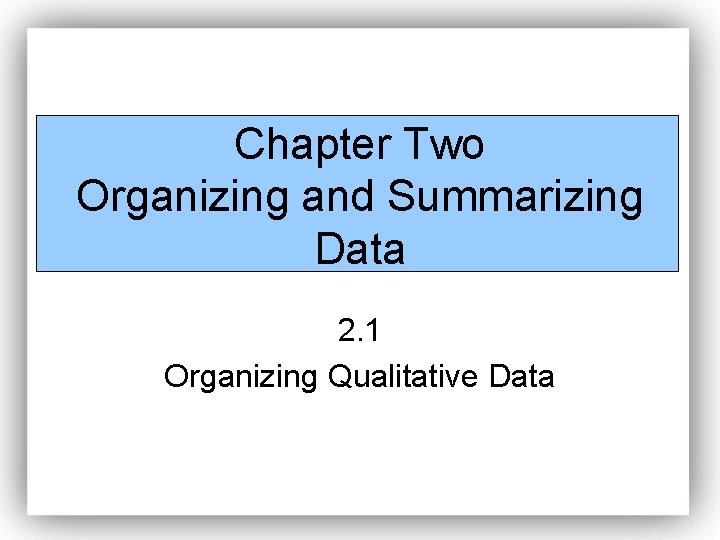 Chapter Two Organizing And Summarizing Data 2 1