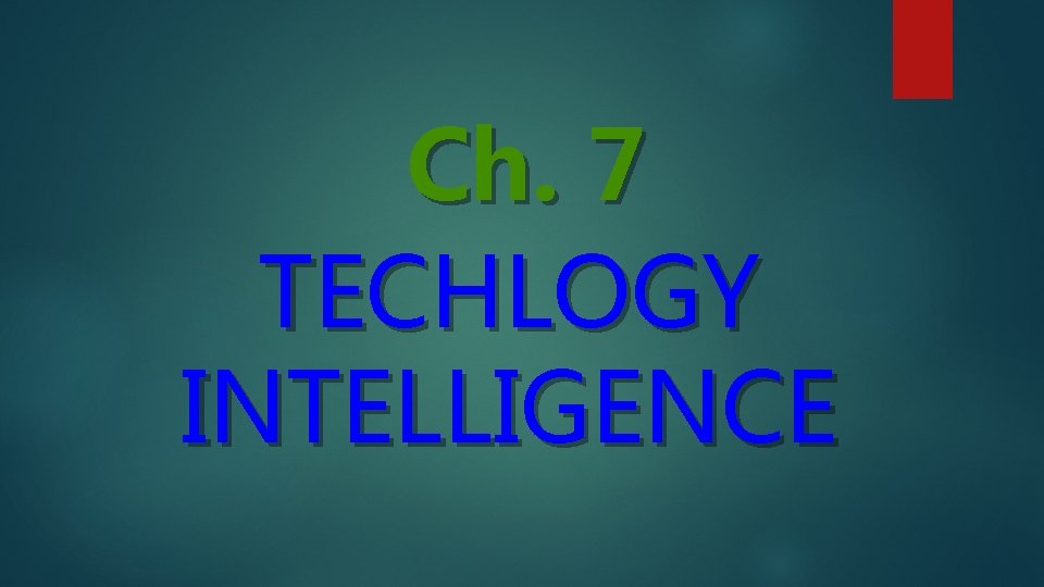 Ch 7 TECHLOGY INTELLIGENCE T Technical Intelligence Market