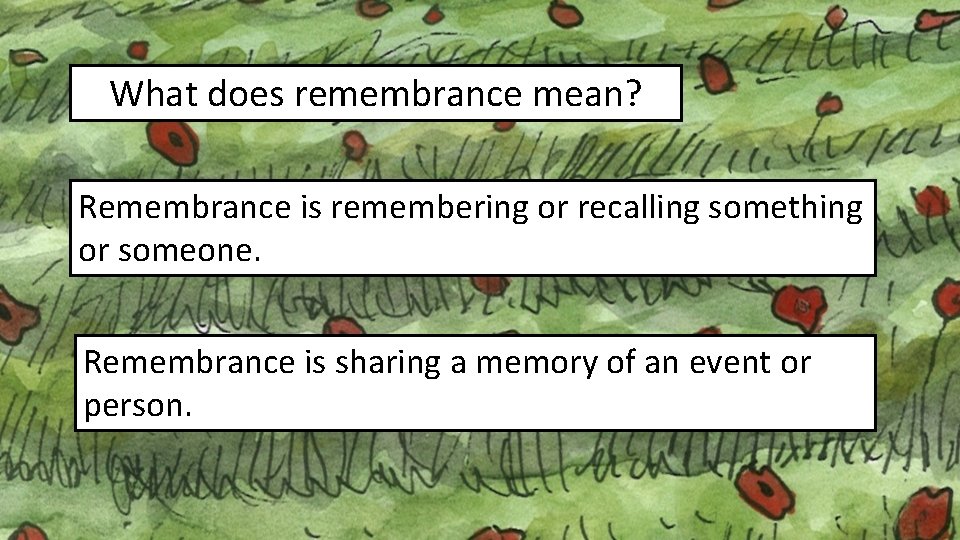 Remembrance Day What does remembrance mean Remembrance is