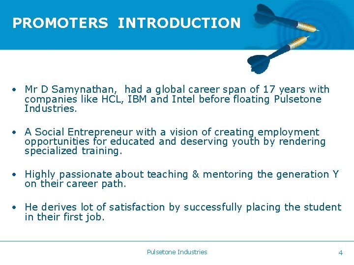 CORPORATE PRESENTATION CONTENT About Pulsetone Industries Promoter ...