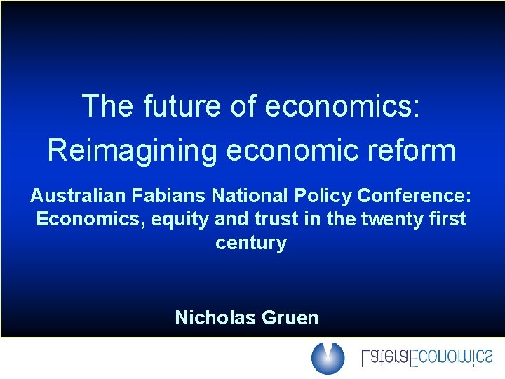 The future of economics Reimagining economic reform Australian
