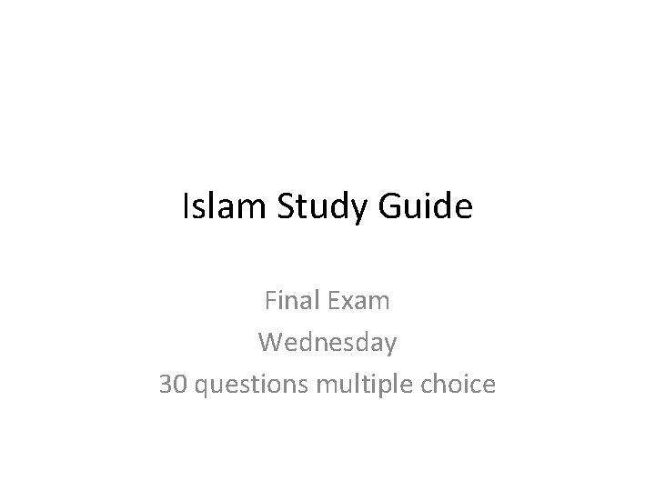 Islam Study Guide Final Exam Wednesday 30 questions