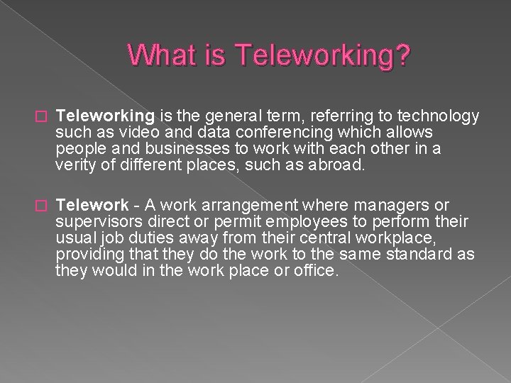Teleworking What is Teleworking Teleworking is the general