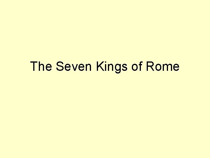 The Seven Kings of Rome Roman history is