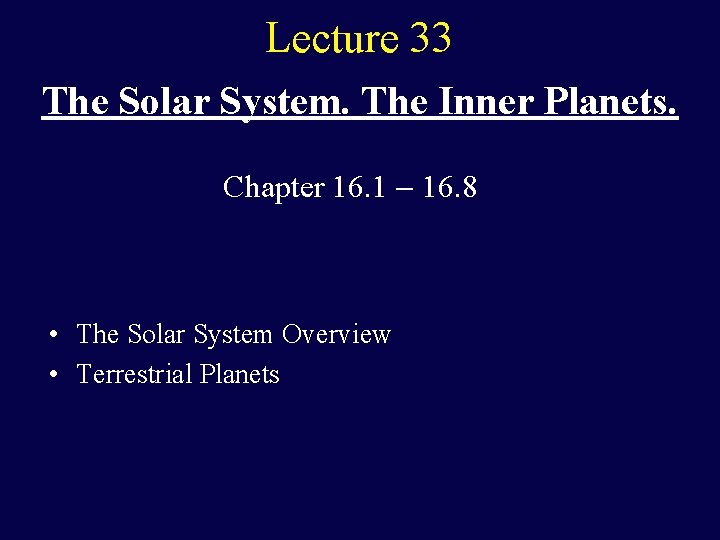 Lecture 33 The Solar System The Inner Planets