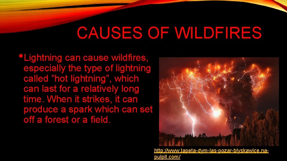 WILDFIRES WHAT ARE THEY Uncontrolled blazes fueled by