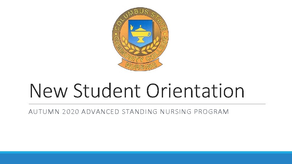 New Student Orientation AUTUMN 2020 ADVANCED STANDING NURSING