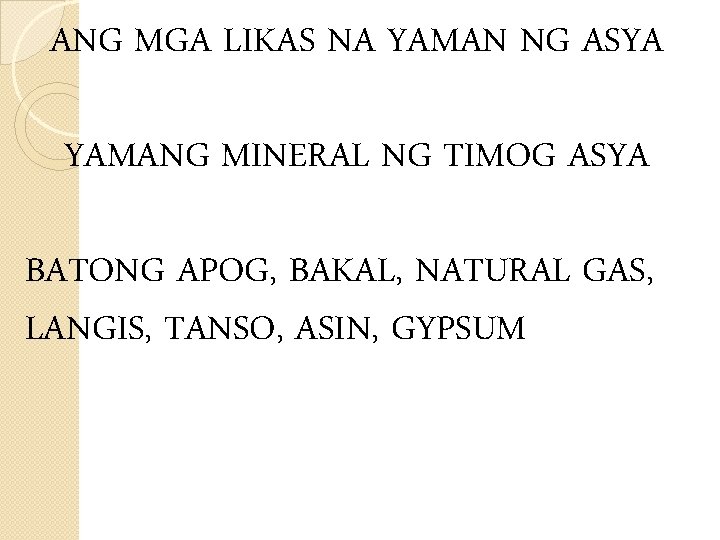 ANG MGA LIKAS NA YAMAN NG ASYA HILAGANG