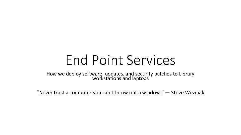 End Point Services How we deploy software updates