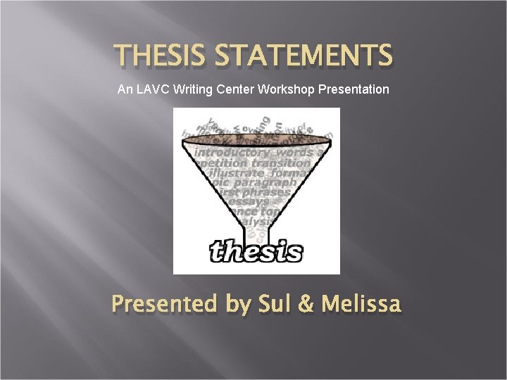 THESIS STATEMENTS An LAVC Writing Center Workshop Presentation