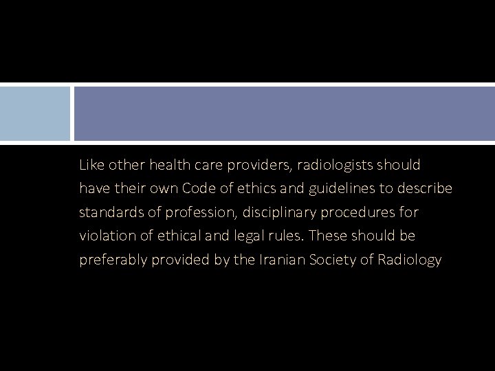 ETHICAL ISSUES IN CLINICAL RADIOLOGY Dr Mahboobeh Saber