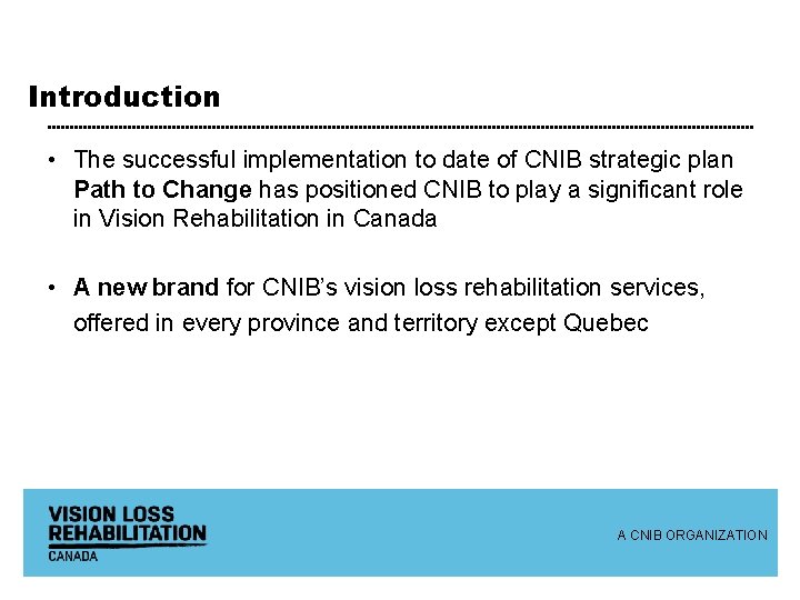 A CNIB ORGANIZATION Importance and Impact Vision Rehabilitation