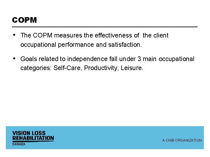 A CNIB ORGANIZATION Importance and Impact Vision Rehabilitation