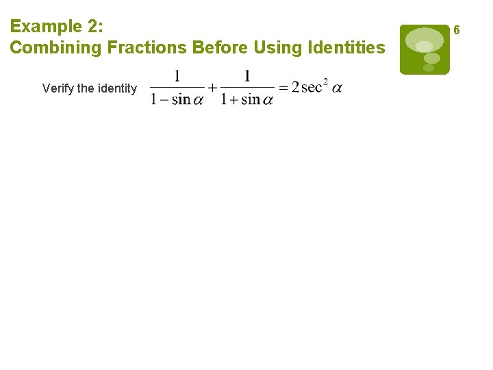 Section 5 2 Verifying Trigonometric Identities 1 Objective