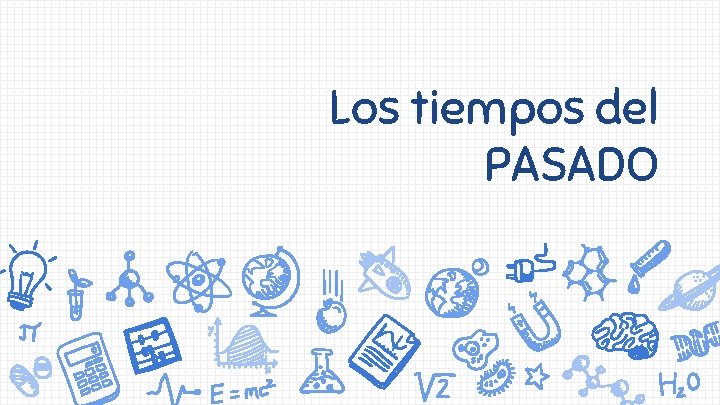 Los tiempos del PASADO La lnea del tiempo