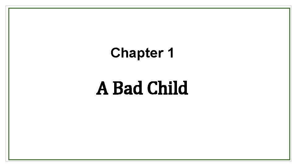 DAVID COPPERFIELD Chapter 1 A Bad Child II
