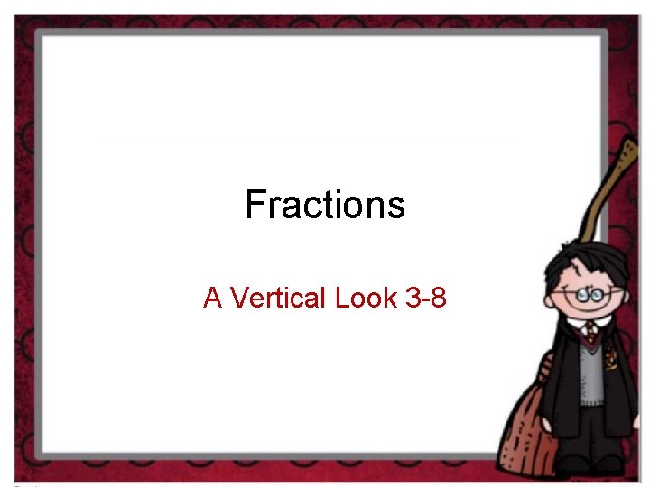 Fractions A Vertical Look 3 8 What fraction
