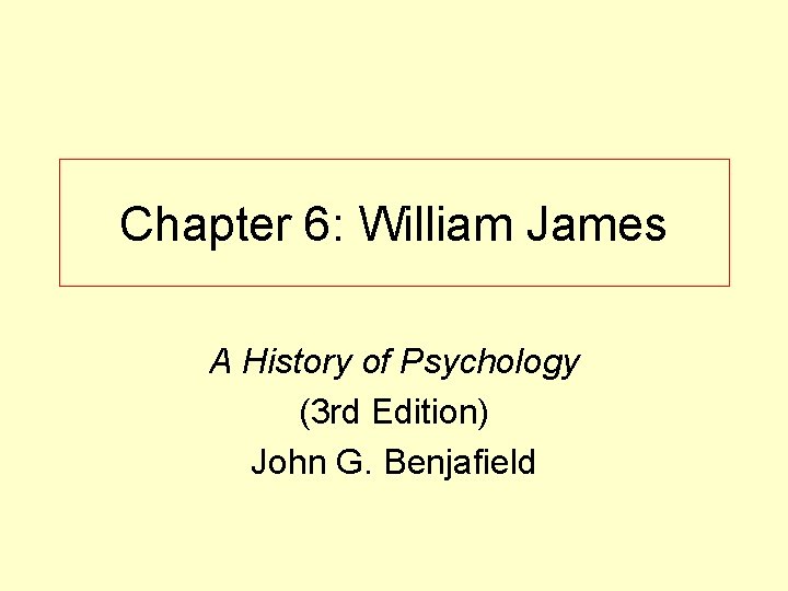 Chapter 6 William James A History of Psychology