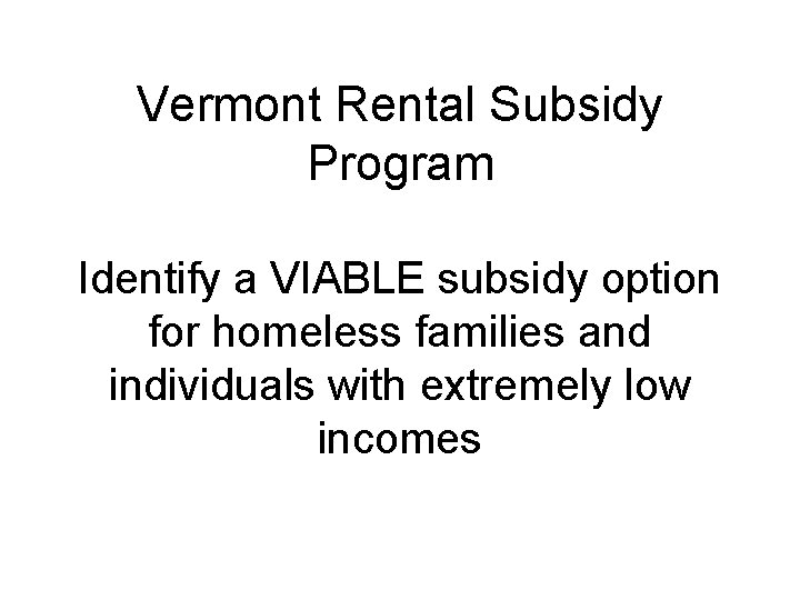 Vermont Rental Subsidy Program How we got here