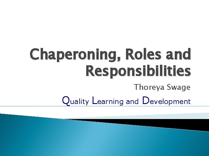 Chaperoning Roles and Responsibilities Thoreya Swage Quality Learning