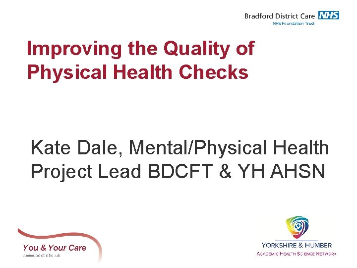 Improving the Quality of Physical Health Checks Kate