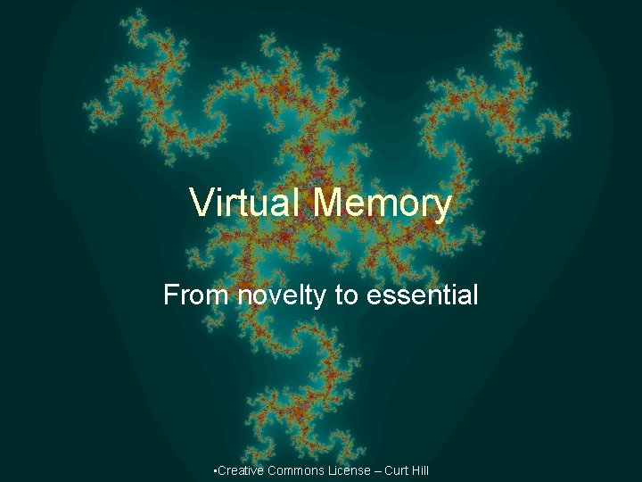 Virtual Memory From novelty to essential Creative Commons