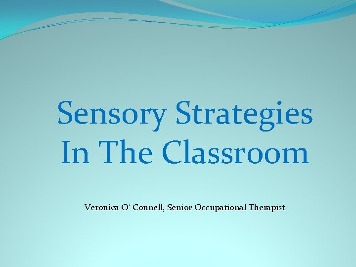 Sensory Strategies In The Classroom Veronica O Connell