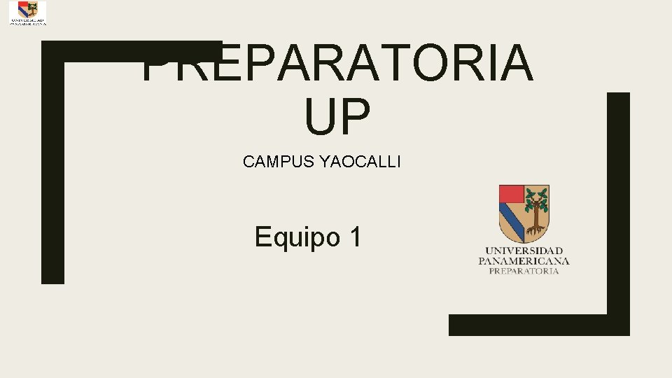 PREPARATORIA UP CAMPUS YAOCALLI Equipo 1 Gonzlez Lelo