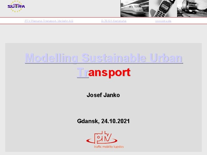 PTV Planung Transport Verkehr AG D76131 Karlsruhe www