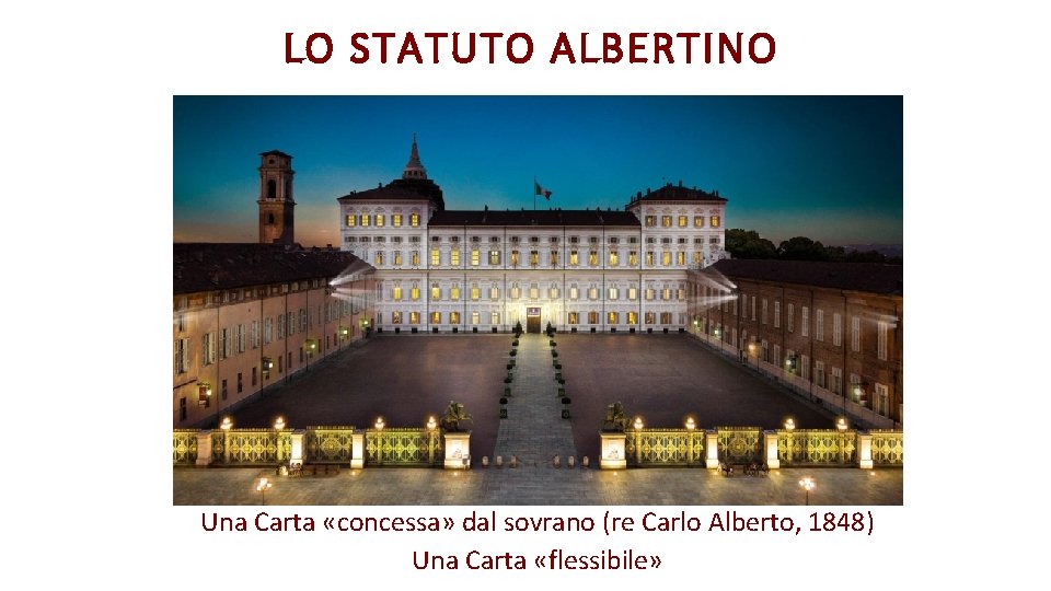 STORIA E CITTADINANZA LA COSTITUZIONE ITALIANA Dallo Statuto
