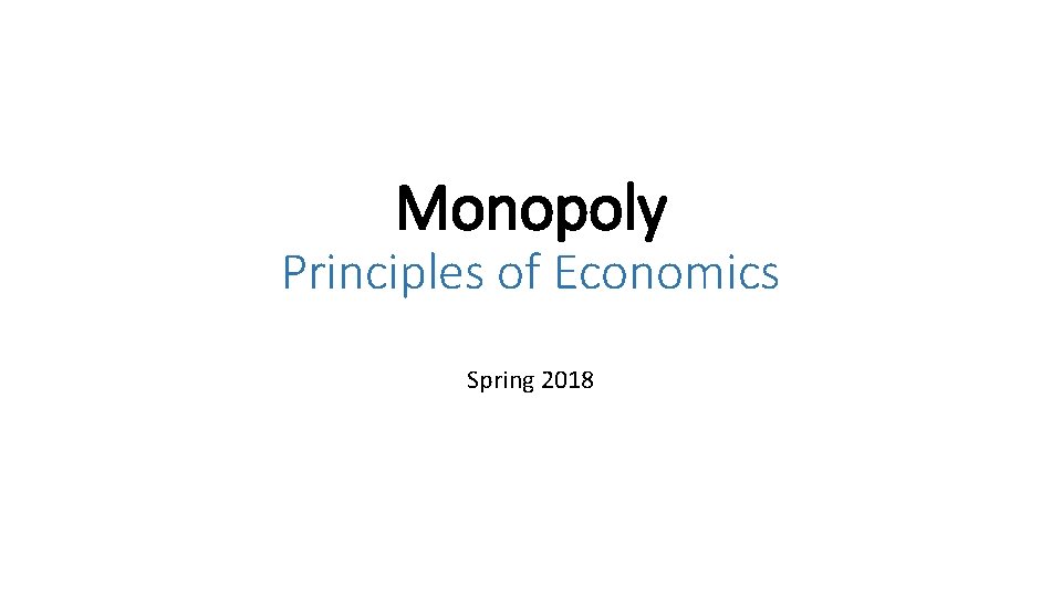 Monopoly Principles of Economics Spring 2018 Outlines Definition
