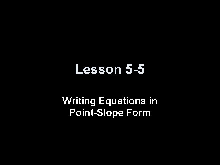 Lesson 5 5 Writing Equations in PointSlope Form