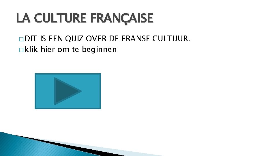 LA CULTURE FRANAISE DIT IS EEN QUIZ OVER