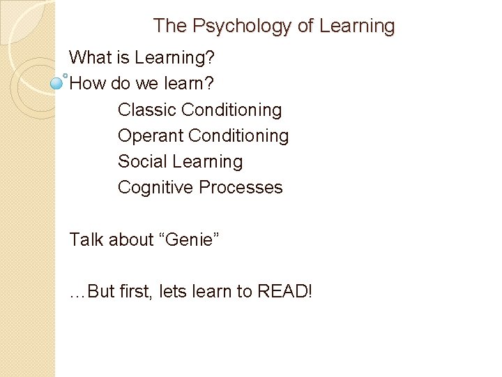 The Psychology of Learning What is Learning How