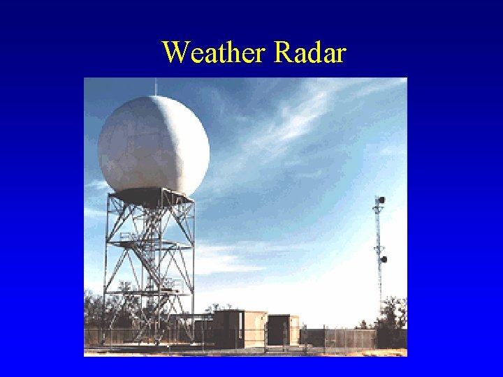 Weather Radar Weather Radar 101 Weather radars can