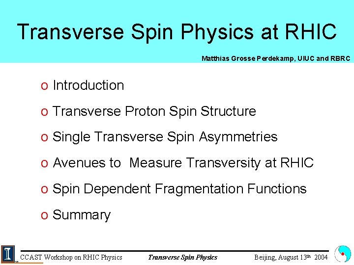 Transverse Spin Physics at RHIC Matthias Grosse Perdekamp