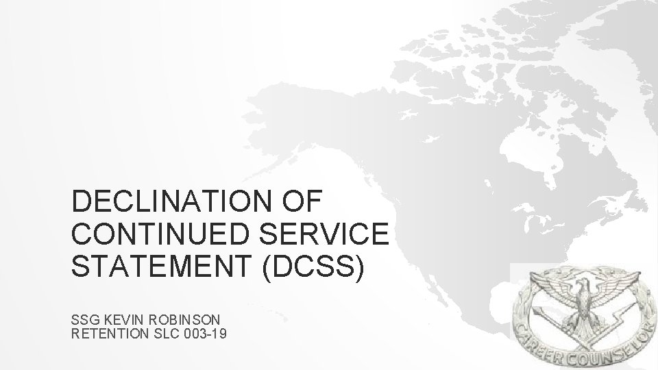 DECLINATION OF CONTINUED SERVICE STATEMENT DCSS SSG KEVIN