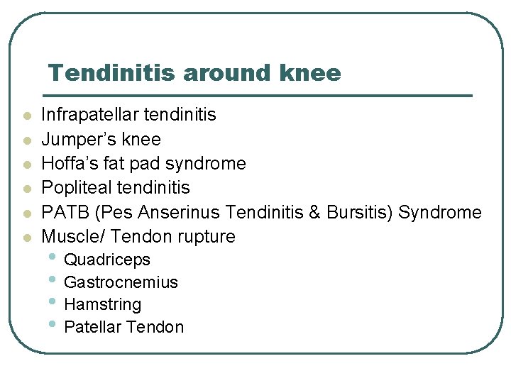 Tendinitis and Bursitis around knee joint Role of