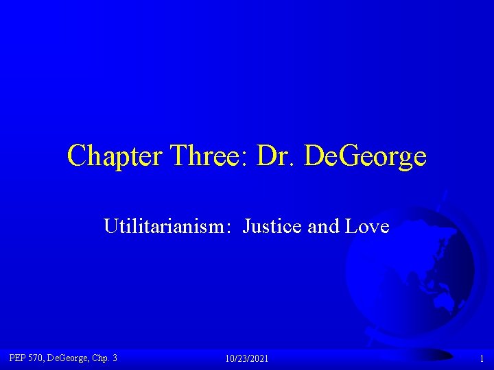 Chapter Three Dr De George Utilitarianism Justice and