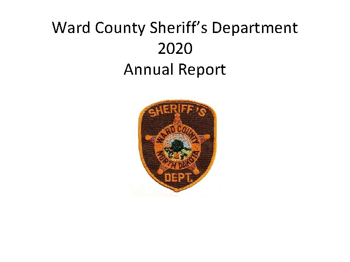 Ward County Sheriffs Department 2020 Annual Report Introduction