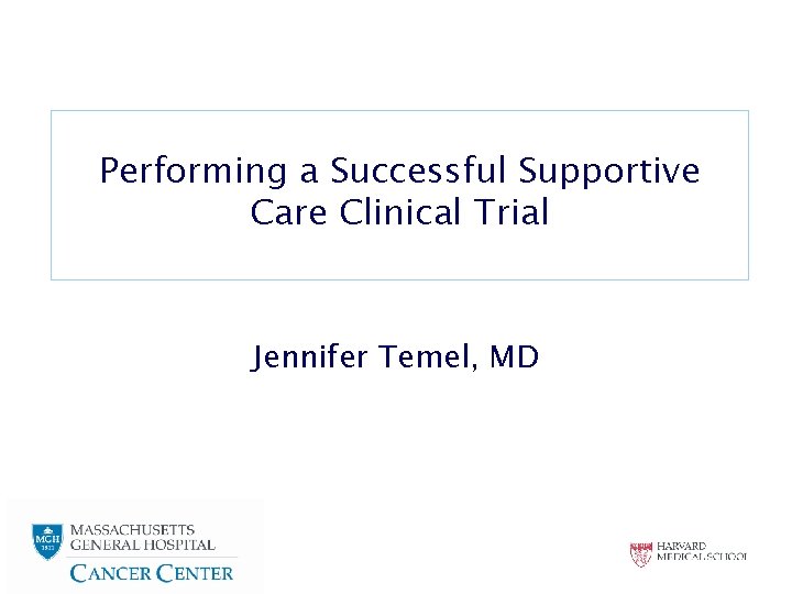 Performing a Successful Supportive Care Clinical Trial Jennifer