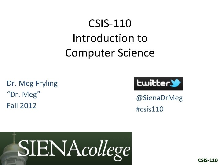 CSIS110 Introduction to Computer Science Dr Meg Fryling