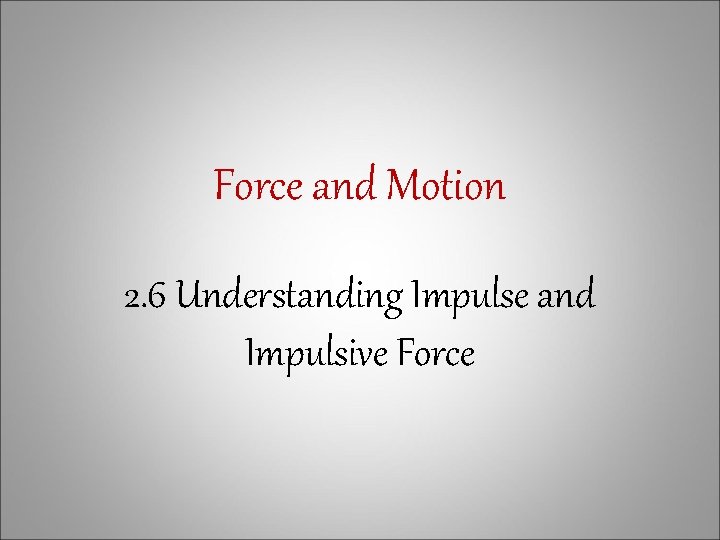 Force and Motion 2 6 Understanding Impulse and