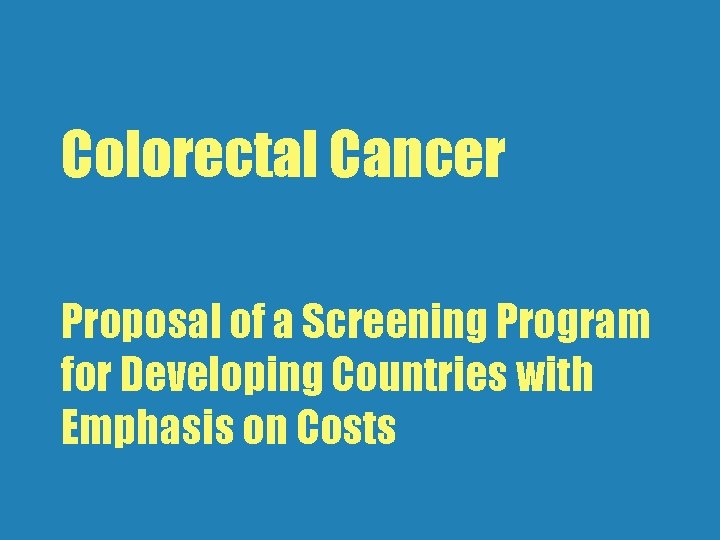 Colorectal Cancer Proposal of a Screening Program for