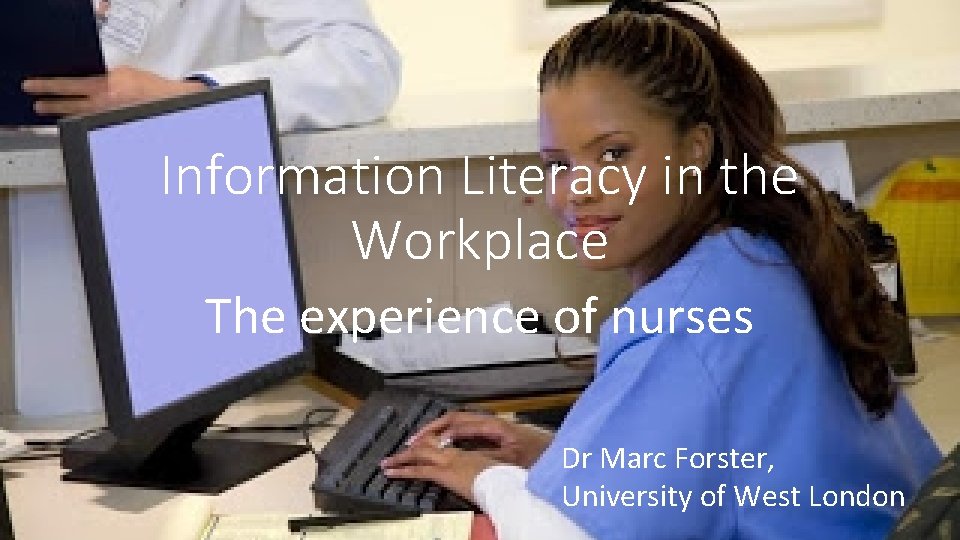 Information Literacy in the Workplace The experience of