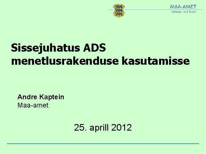 Sissejuhatus ADS menetlusrakenduse kasutamisse Andre Kaptein Maaamet 25
