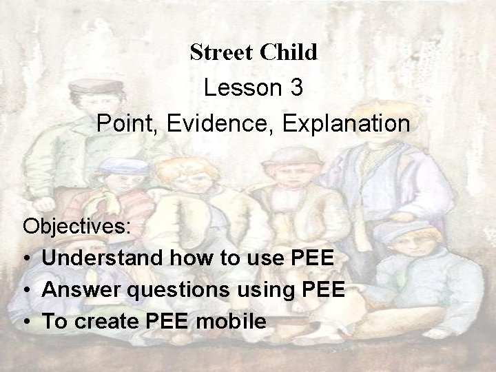 Street Child Lesson 3 Point Evidence Explanation Objectives